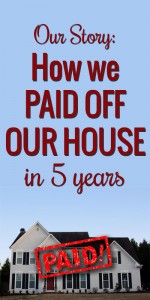 How we paid off our house in 5 years!